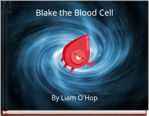 "Blake the Blood Cell" - Free stories online. Create books for kids ...