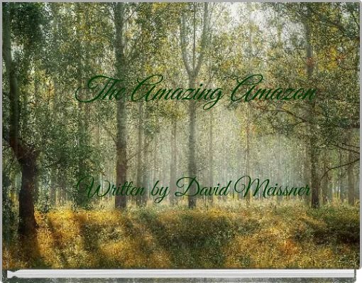 "The Amazing Amazon Written by David Meissner" - Free stories online ...