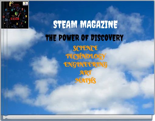 "STEAM MAGAZINE THE POWER OF DISCOVERY SCIENCE TECHNOLOGY ENGINEERING ...