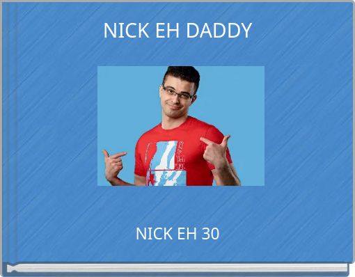"NICK EH DADDY" - Free stories online. Create books for kids | StoryJumper