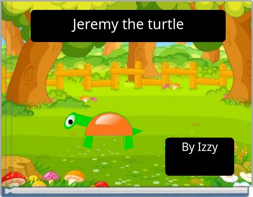 "Jeremy the turtle" - Free stories online. Create books for kids ...