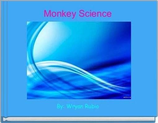 "Monkey Science" - Free stories online. Create books for kids | StoryJumper