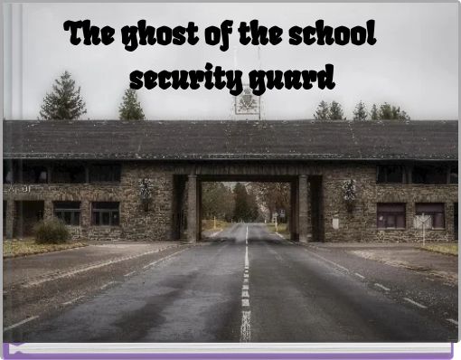 "The ghost of the school security guard" - Free stories online. Create ...