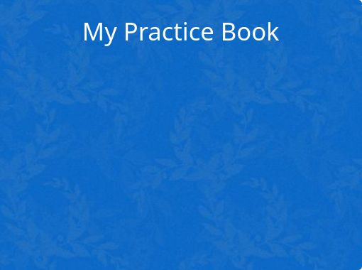 "My Practice Book" - Free stories online. Create books for kids ...