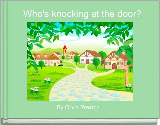 "Who's knocking at the door?" - Free stories online. Create books for ...