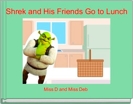 "Shrek and His Friends Go to Lunch" - Free stories online. Create books ...