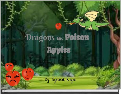 "Dragons vs. Poison Apples" - Free stories online. Create books for ...