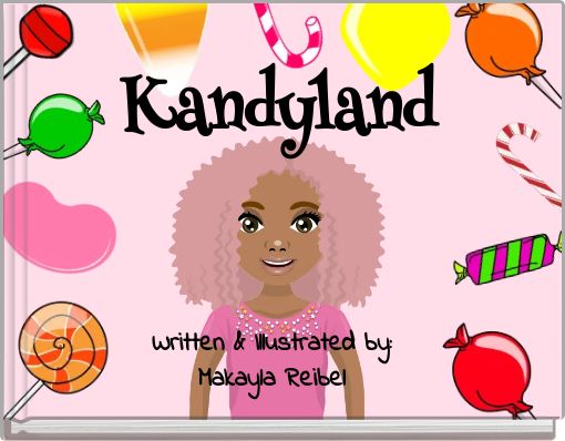 "Kandyland" - Free stories online. Create books for kids | StoryJumper