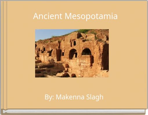 "ancient Mesopotamia." - Free stories online. Create books for kids ...