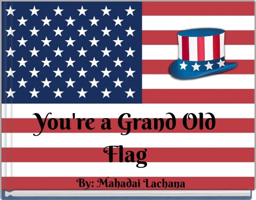"You're a Grand Old Flag" - Free stories online. Create books for kids ...
