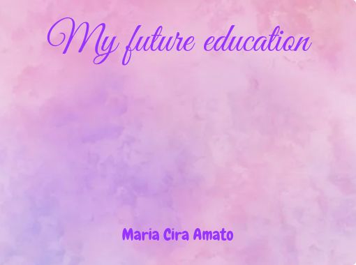"My future education" - Free stories online. Create books for kids ...