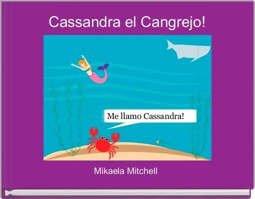 "Cassandra el Cangrejo!" - Free stories online. Create books for kids ...
