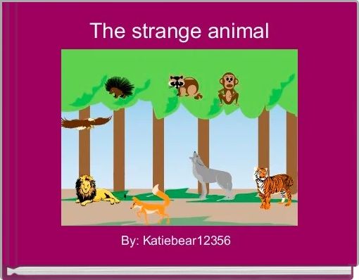"The strange animal" - Free stories online. Create books for kids ...