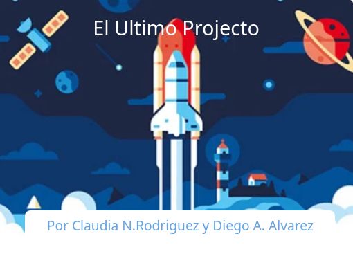 "El Ultimo Projecto" - Free stories online. Create books for kids | StoryJumper