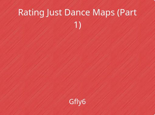 "Rating Just Dance Maps (Part 1)" - Free stories online. Create books ...