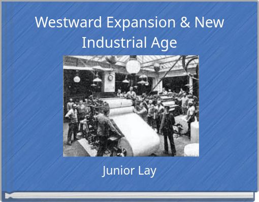 "Westward Expansion & New Industrial Age" - Free stories online. Create ...