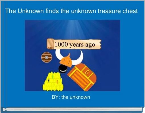 "The Unknown finds the unknown treasure chest" - Free stories online ...