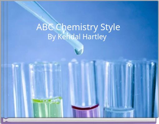 "ABC Chemistry Style" - Free stories online. Create books for kids | StoryJumper