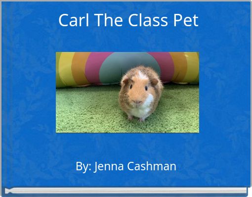 "Carl The Class Pet" - Free stories online. Create books for kids ...