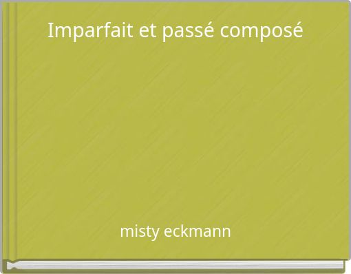 "Imparfait et passé composé" - Free stories online. Create books for ...