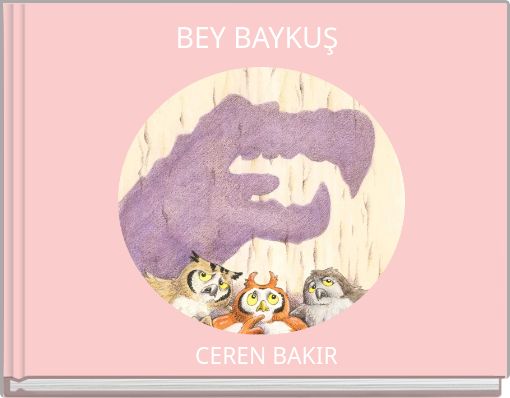 "BEY BAYKUŞ" - Free stories online. Create books for kids | StoryJumper