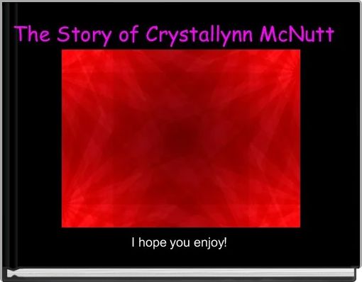 "The Story of Crystallynn McNutt" - Free stories online. Create books ...