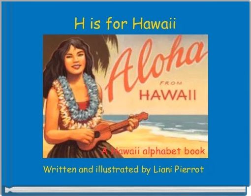 "H is for Hawaii" - Free stories online. Create books for kids ...