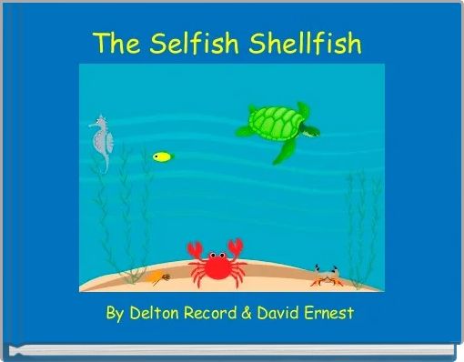 "The Selfish Shellfish" - Free stories online. Create books for kids ...