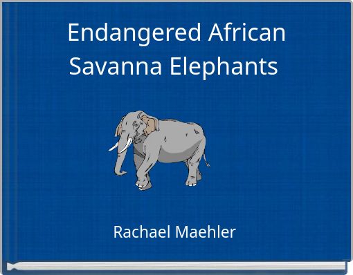 "Endangered African Savanna Elephants" - Free stories online. Create ...