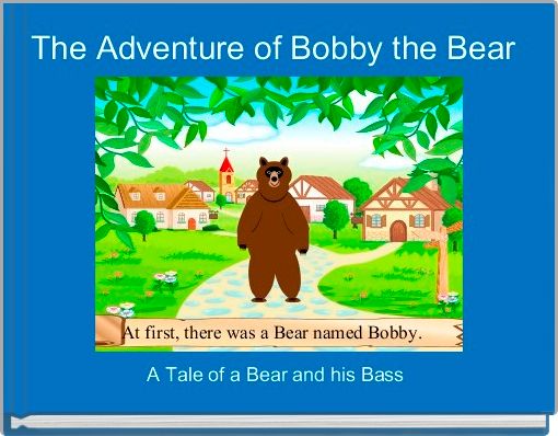 "The Adventure of Bobby the Bear" - Free stories online. Create books ...