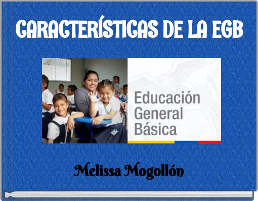 "CARACTERÍSTICAS DE LA EGB" - Free stories online. Create books for ...