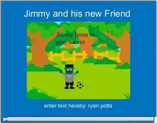 "Jimmy and his new Friend" - Free stories online. Create books for kids ...