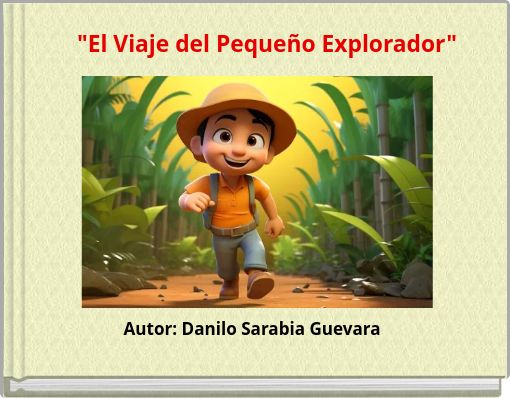 ""El Viaje del Pequeño Explorador"" - Free stories online. Create books ...