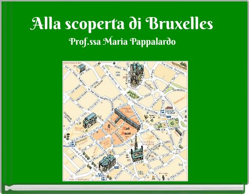 "Alla scoperta di Bruxelles Prof.ssa Maria Pappalardo" - Free stories ...