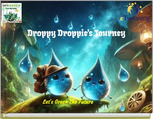 "Droppy Droppie's Journey" - Free stories online. Create books for kids ...