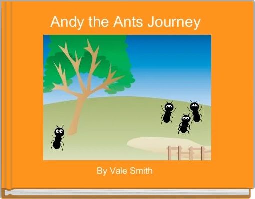 "Andy the Ants Journey" - Free stories online. Create books for kids ...