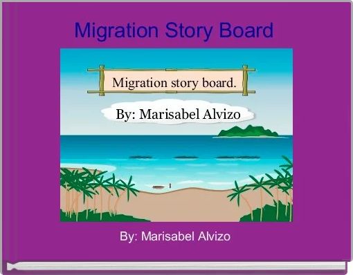"Migration Story Board" - Free stories online. Create books for kids ...