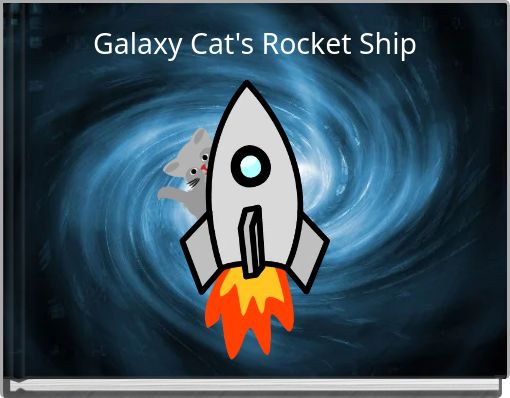 "Galaxy Cat's Rocket Ship" - Free stories online. Create books for kids ...