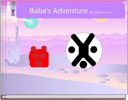 "Baba's Adventure By: James Cuson" - Free stories online. Create books ...