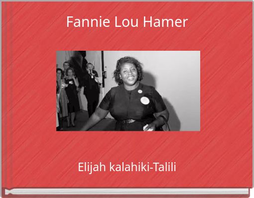"Fannie Lou Hamer" - Free stories online. Create books for kids ...