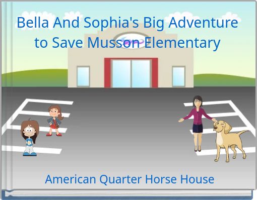 "Bella And Sophia's Big Adventure to Save Musson Elementary" - Free ...