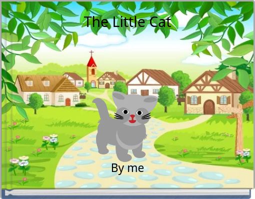 "The Little Cat" - Free stories online. Create books for kids | StoryJumper