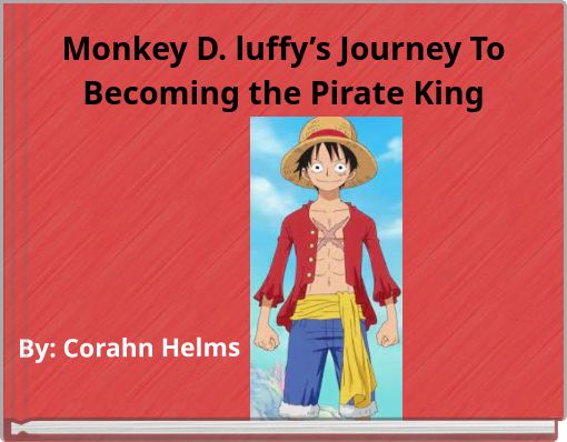 "Monkey D. luffy’s Journey To Becoming the Pirate King" - Free stories ...