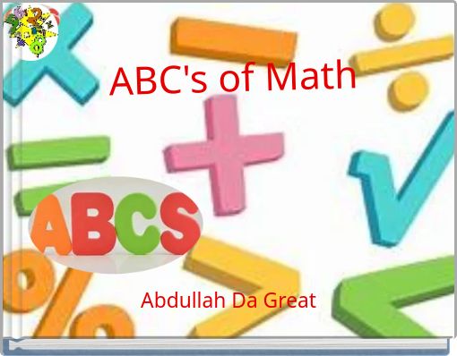 "ABC's of Math" - Free stories online. Create books for kids | StoryJumper