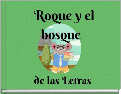 "Roque y el bosque de las Letras" - Free stories online. Create books ...