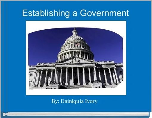 "Establishing a Government" - Free stories online. Create books for ...