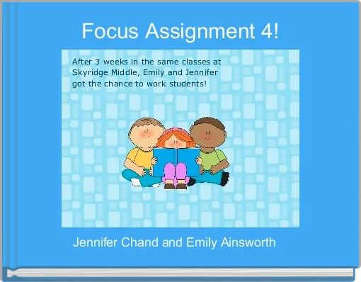 "Focus Assignment 4!" - Free stories online. Create books for kids ...