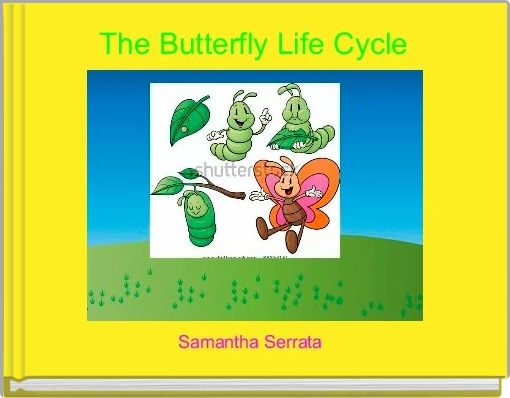 "The Butterfly Life Cycle" - Free stories online. Create books for kids ...