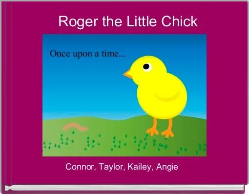 "Roger the Little Chick" - Free stories online. Create books for kids ...