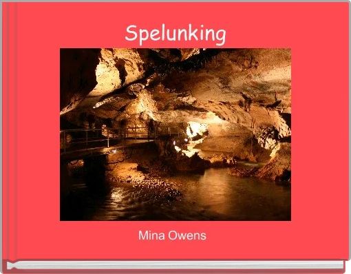 "Spelunking" - Free stories online. Create books for kids | StoryJumper